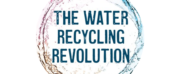 BOOK REVIEW - The Water Recycling Revolution: Tapping into the Future ...